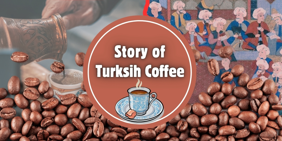 The Rich History and Tradition of Turkish Coffee - Turkey Tribune