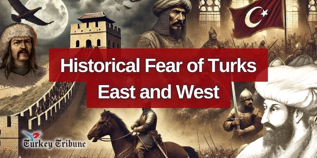 The Historical Fear of Turks in East and West - Turkey Tribune